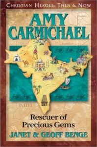 amy carmichael: rescuer of precious gems (christian heroes: then and now)