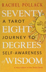 seventy-eight degrees of wisdom: a tarot journey to self-awareness (a new edition of the tarot classic)