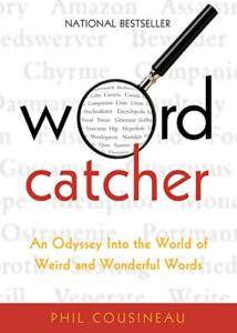 wordcatcher: an odyssey into the world of weird and wonderful words