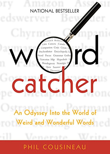 Wordcatcher: An Odyssey into the World of Weird and Wonderful Words