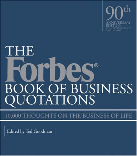 Forbes Book of Business Quotations: 10,000 Thoughts on the Business of Life