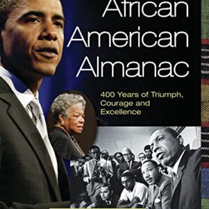 African American Almanac: 400 Years of Triumph, Courage and Excellence (The Multicultural History & Heroes Collection)