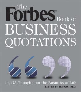 forbes book of business quotations: 14,173 thoughts on the business of life