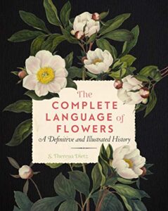 the complete language of flowers: a definitive and illustrated history (volume 3) (complete illustrated encyclopedia, 3)