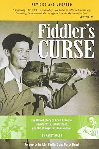 Fiddler's Curse: The Untold Story of Ervin T. Rouse, Chubby Wise, Johnny Cash, and The Orange Blossom Special (Revised and Updated)