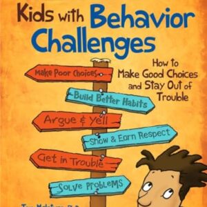 The Survival Guide for Kids With Behavior Challenges: How to Make Good Choices and Stay Out of Trouble (Survival Guides for Kids)