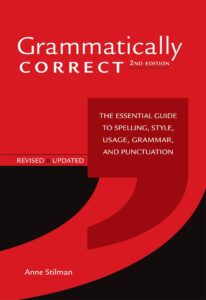 grammatically correct: the essential guide to spelling, style, usage, grammar, and punctuation