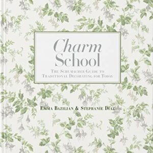 Charm School: The Schumacher Guide to Traditional Decorating for Today