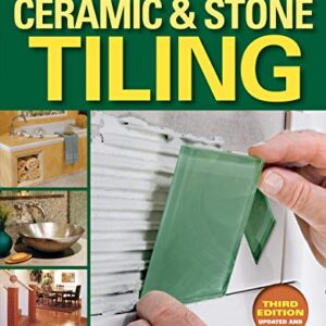 Ultimate Guide: Ceramic & Stone Tiling, Third Edition, Updated and Expanded (Creative Homeowner) Step-by-Step Guide to Tile Installations, including Glass, Mosaic, & Porcelain (Home Improvement)