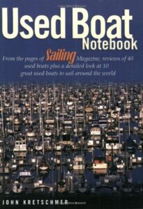 used boat notebook: from the pages of sailing magazine, reviews of 40 used boats plus a detailed look at ten great used boats to sail around the world