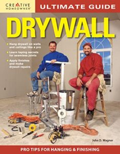 ultimate guide: drywall, 3rd edition (creative homeowner) hang drywall on walls and ceilings like a pro, learn taping secrets for seamless joints, apply finishes and make drywall repairs