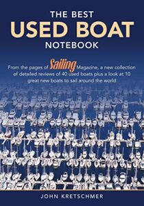 the best used boat notebook: from the pages of sailing mazine, a new collection of detailed reviews of 40 used boats plus a look at 10 great used boats to sail around the world