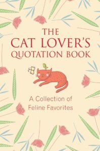 the cat lover's quotation book: a collection of feline favorites