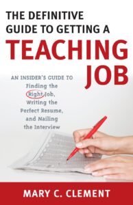 the definitive guide to getting a teaching job: an insider's guide to finding the right job, writing the perfect resume, and nailing the interview