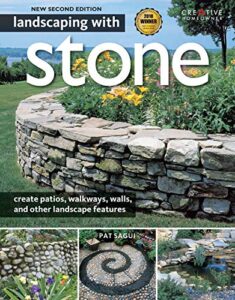 landscaping with stone, 2nd edition: create patios, walkways, walls, and other landscape features (creative homeowner) over 300 photos & illustrations; learn to plan, design, & work with natural stone