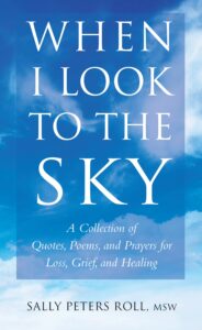 when i look to the sky: a collection of quotes, poems, and prayers for loss, grief, and healing (little book. big idea.)