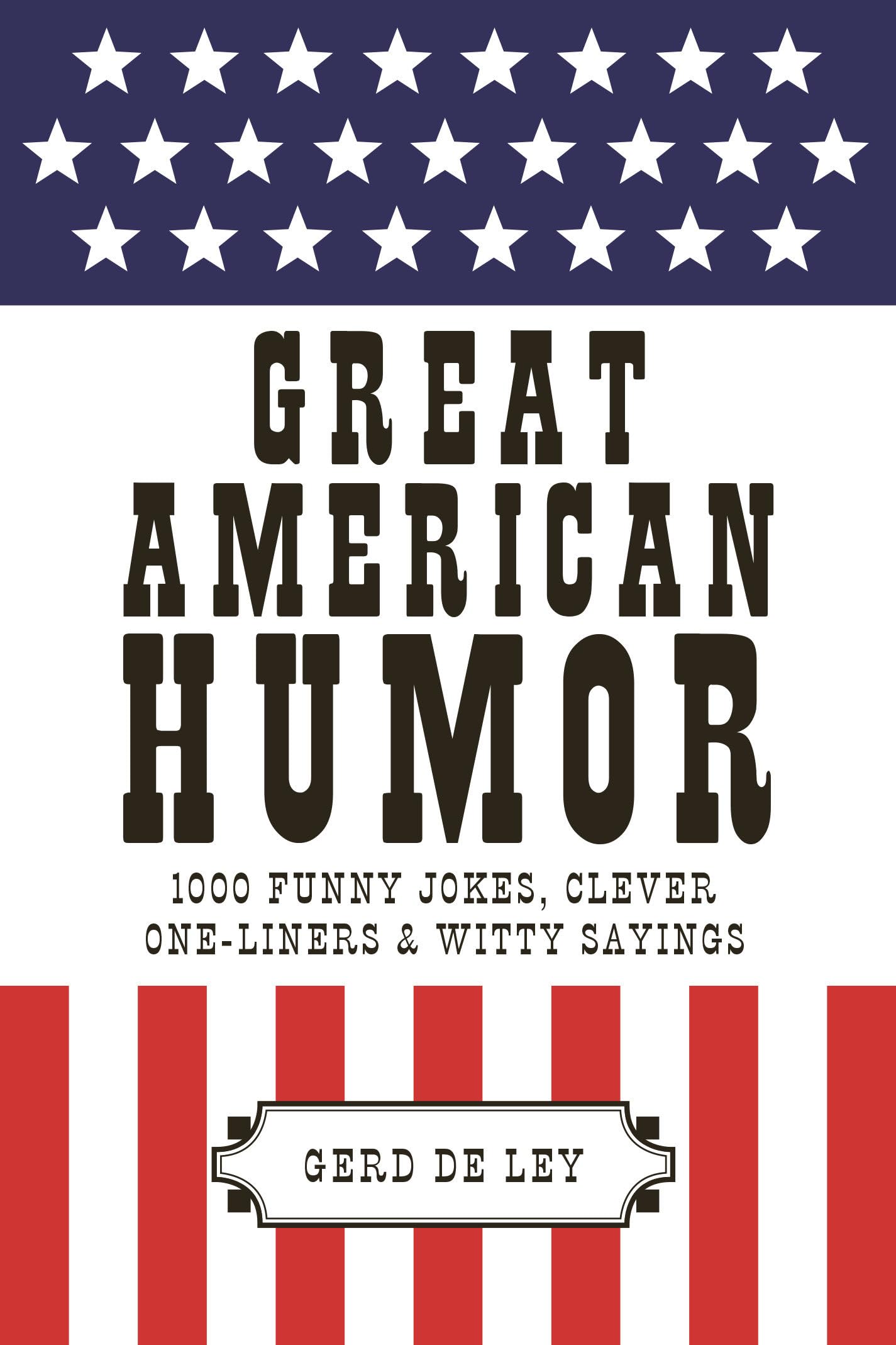 Great American Humor: 1000 Funny Jokes, Clever One-Liners & Witty Sayings (Little Book. Big Idea.)