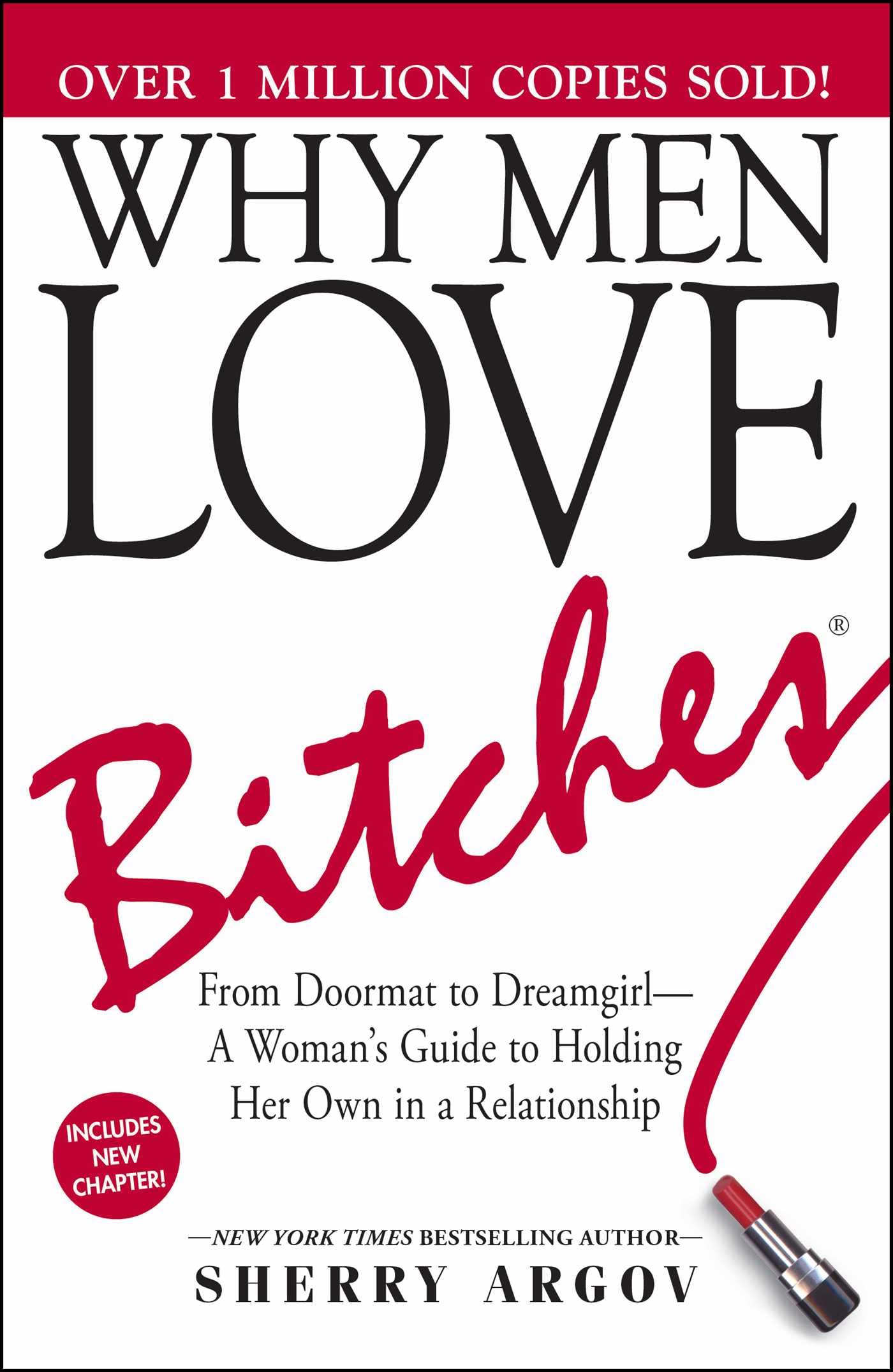 Why Men Love Bitches: From Doormat to Dreamgirl―A Woman's Guide to Holding Her Own in a Relationship