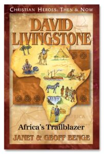 david livingstone: africa's trailblazer (christian heroes: then and now)