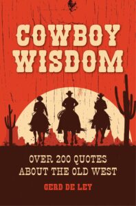 cowboy wisdom: over 200 quotes about the old west