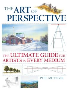 the art of perspective: the ultimate guide for artists in every medium