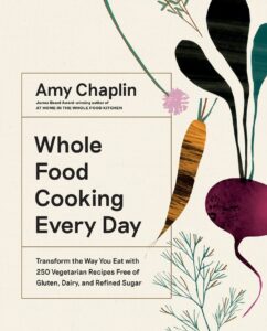 whole food cooking every day: transform the way you eat with 250 vegetarian recipes free of gluten, dairy, and refined sugar