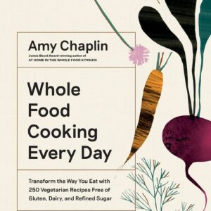 Whole Food Cooking Every Day: Transform the Way You Eat with 250 Vegetarian Recipes Free of Gluten, Dairy, and Refined Sugar