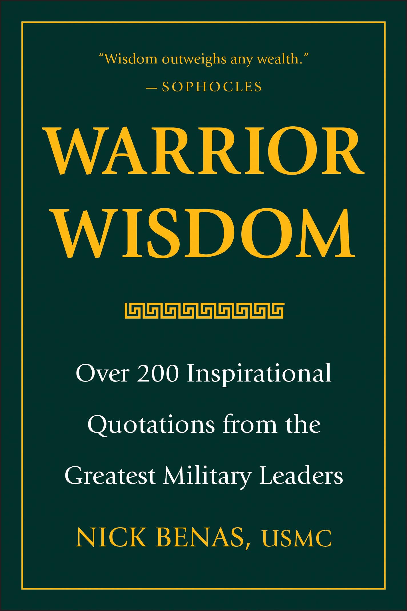 Warrior Wisdom: Over 200 Inspirational Quotations from the Greatest Military Leaders