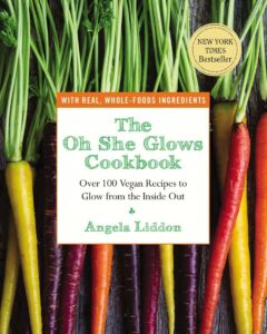 the oh she glows cookbook: over 100 vegan recipes to glow from the inside out