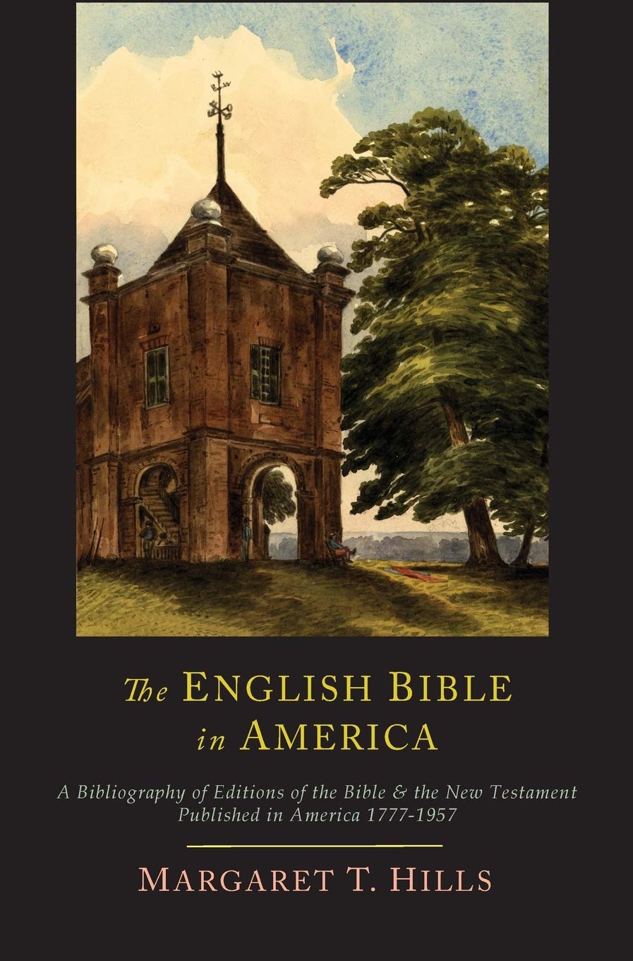 The English Bible in America: A Bibliography of Editions of the Bible & the New Testament Published in America, 1777-1957