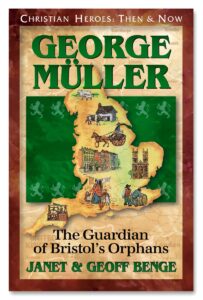 george muller: the guardian of bristol's orphans (christian heroes: then and now)