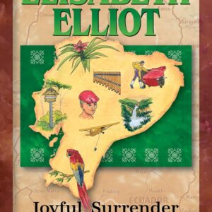 Elisabeth Eliot: Joyful Surrender (Christian Heroes: Then and Now)