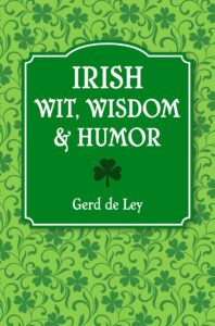 irish wit, wisdom and humor: the complete collection of irish jokes, one-liners & witty sayings