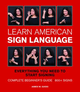 learn american sign language: everything you need to start signing * complete beginner's guide * 800+ signs