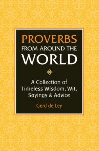 proverbs from around the world: a collection of timeless wisdom, wit, sayings & advice