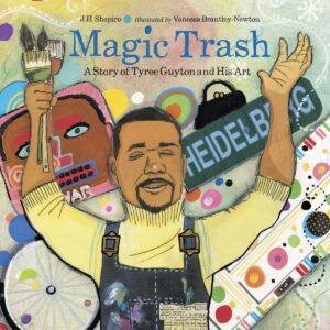 magic trash: a story of tyree guyton and his art