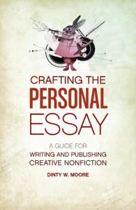 crafting the personal essay: a guide for writing and publishing creative non-fiction