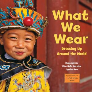 What We Wear: Dressing Up Around the World (Global Fund for Children Books)