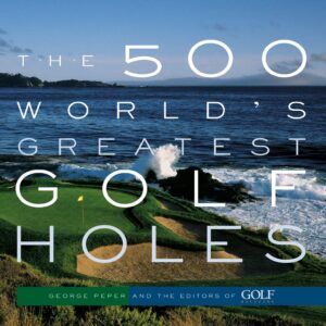 the 500 world's greatest golf holes