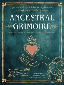 ancestral grimoire: connect with the wisdom of the ancestors through tarot, oracles, and magic