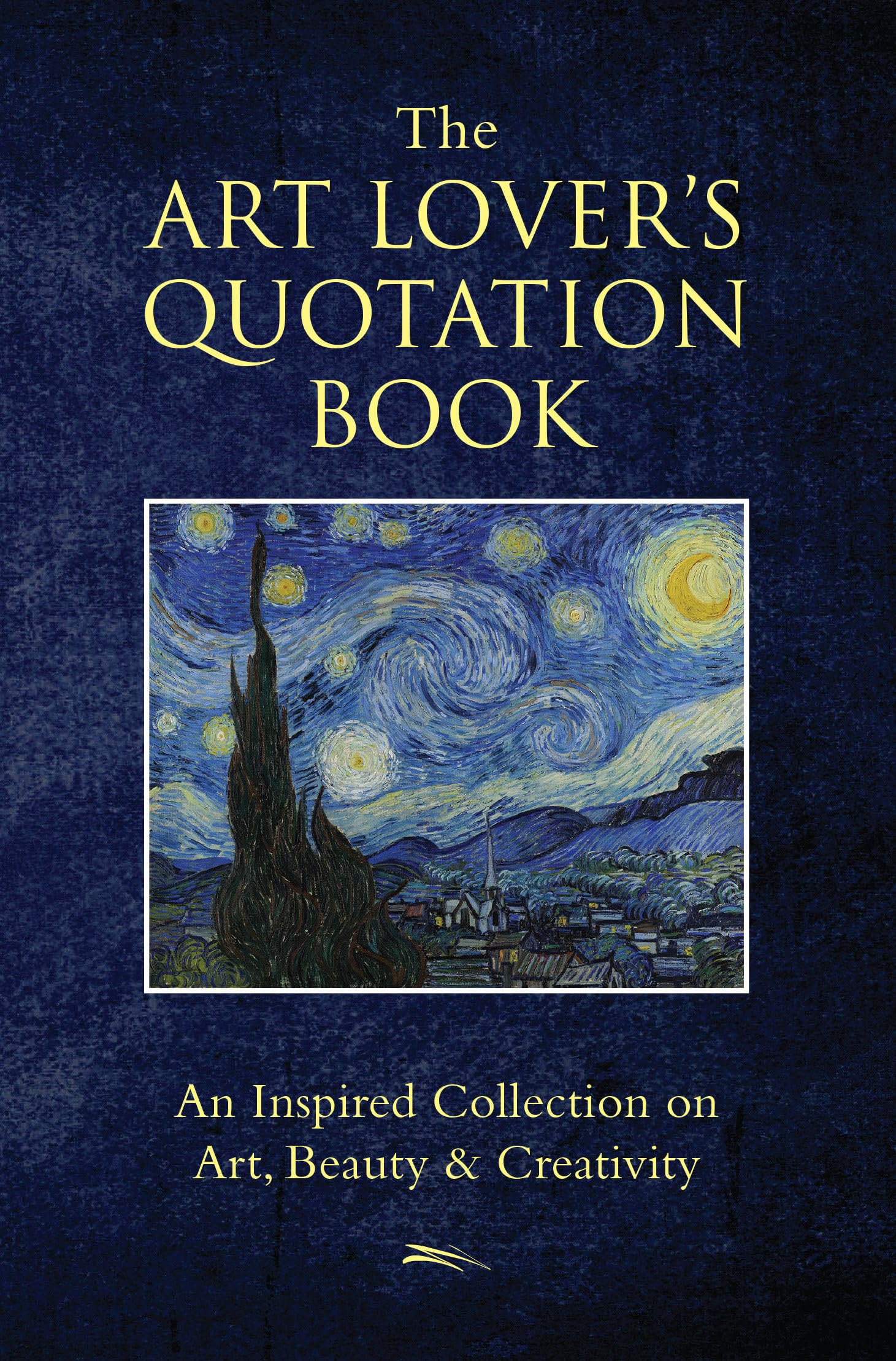 The Art Lover's Quotation Book: An Inspired Collection on Art, Beauty & Creativity (Little Book. Big Idea.)