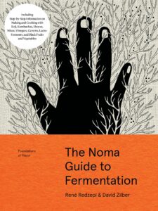 the noma guide to fermentation: including koji, kombuchas, shoyus, misos, vinegars, garums, lacto-ferments, and black fruits and vegetables (foundations of flavor)