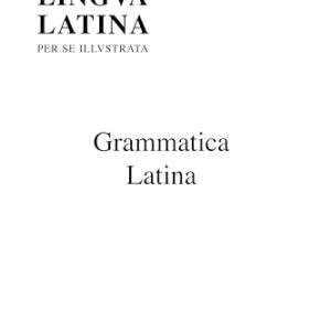 Lingua Latina per se illustrata. Pars I: Familia Romana, Grammatica Latina (Latin Edition)