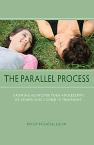 the parallel process: growing alongside your adolescent or young adult child in treatment