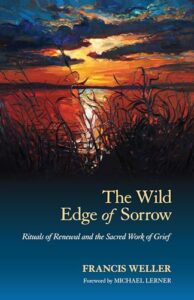 the wild edge of sorrow: rituals of renewal and the sacred work of grief