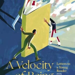 A Velocity of Being: Letters to A Young Reader