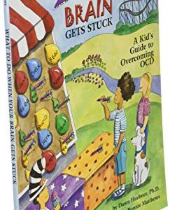 What to Do When Your Brain Gets Stuck: A Kid's Guide to Overcoming OCD (What-to-Do Guides for Kids Series)