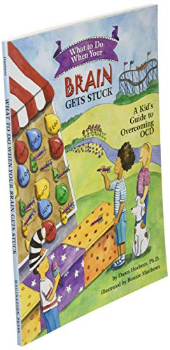 What to Do When Your Brain Gets Stuck: A Kid's Guide to Overcoming OCD (What-to-Do Guides for Kids Series)