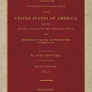 A Law Dictionary: Adapted to the Constitution and Laws of the United States of American Union; with references to the civil and other systems of foreign law