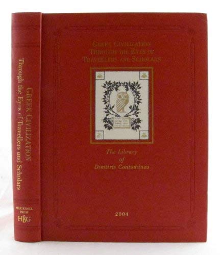 Greek Civilization Through The Eyes Of Travellers And Scholars: From the Collection of Dimitris Contominas